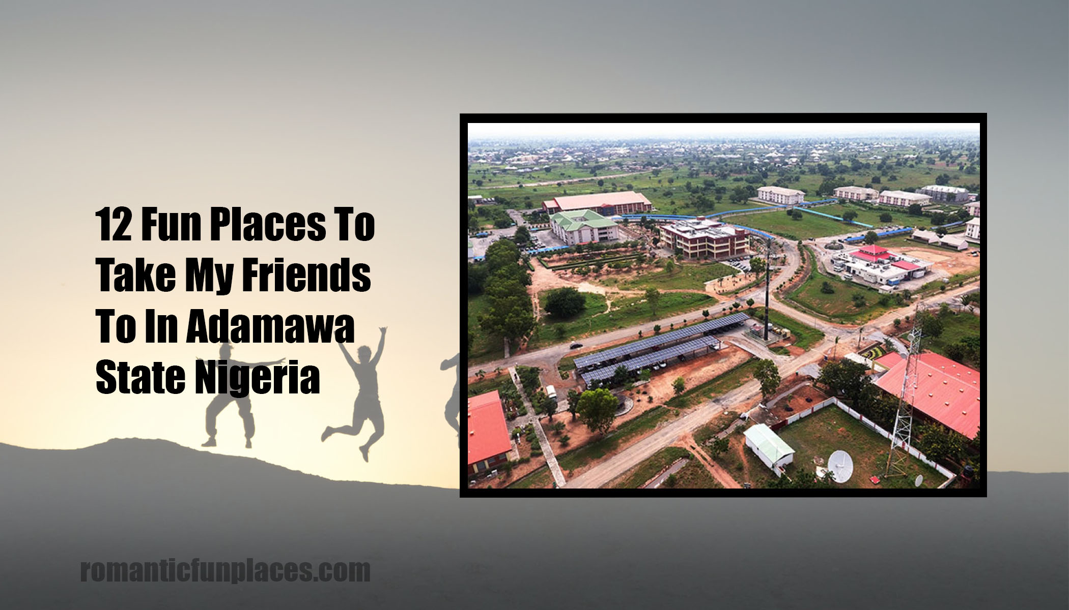 12 Fun Places To Take My Friends To In Adamawa State Nigeria ...